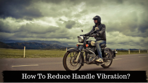 How to Reduce Handle Vibration in Royal Enfield